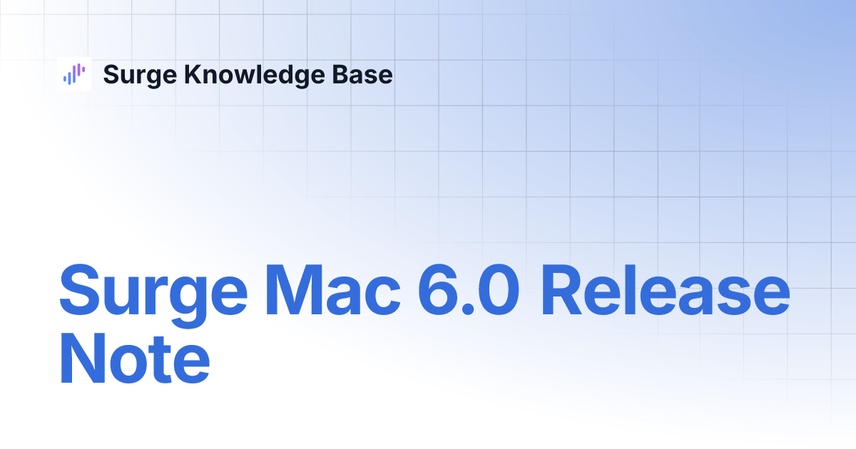 Surge Mac 6.0 Release Note | Surge Knowledge Base