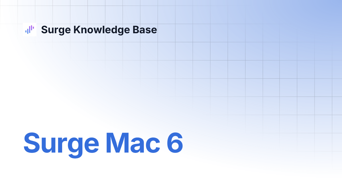 Surge Mac 6 | Surge Knowledge Base
