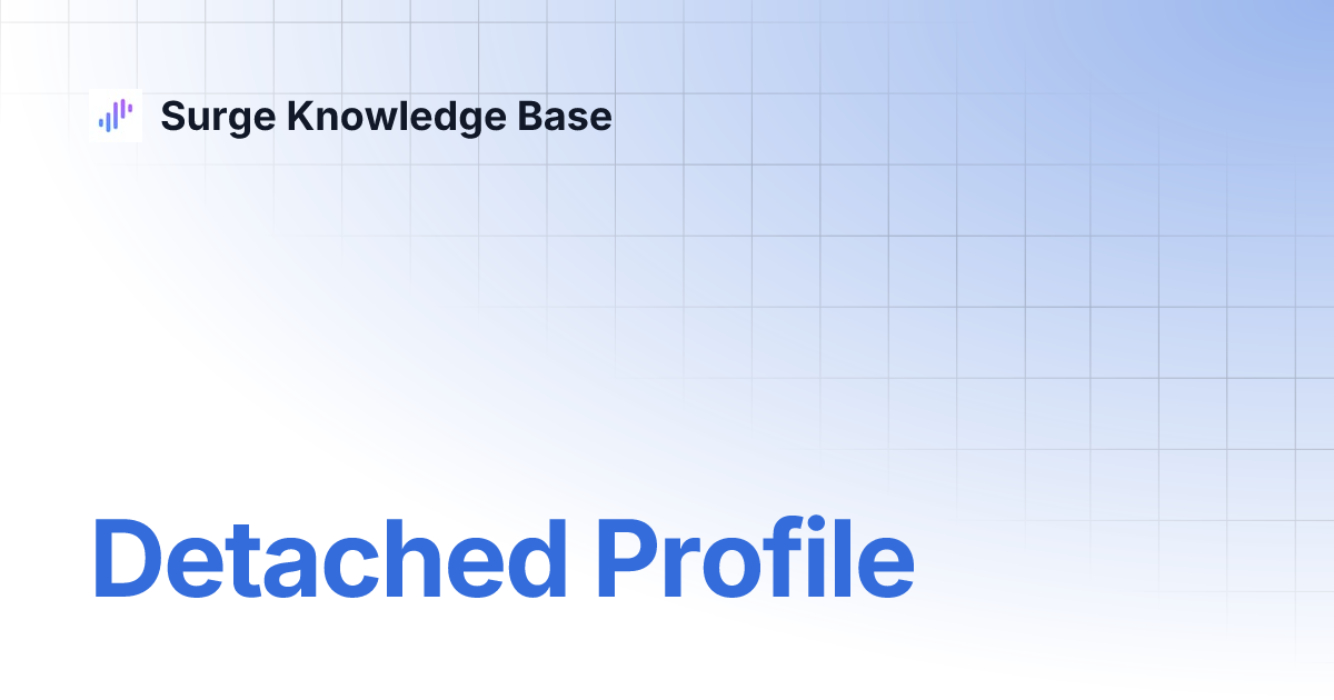 Detached Profile | Surge Knowledge Base